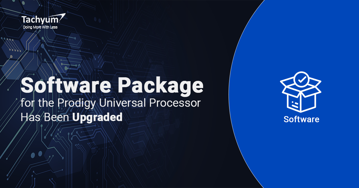 Tachyum Upgrades Software Package in Advance of Beta Release of the Prodigy Universal Processor ...